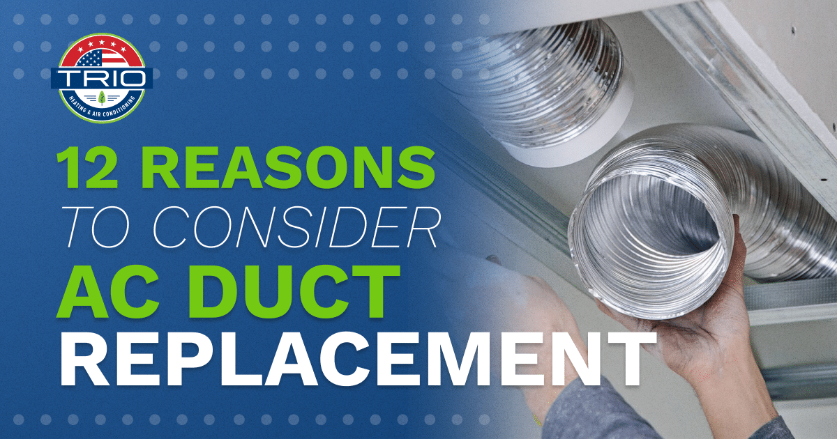 12 Reasons to Consider AC Duct Replacement - TRIO Heating, Air, and ...